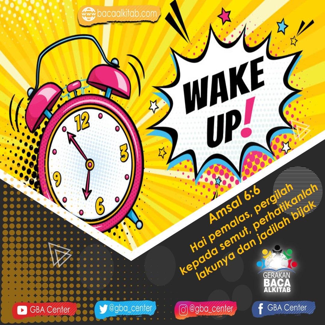 Wake Up! | Amsal 6:6 (TB) - Gerakan Baca Alkitab