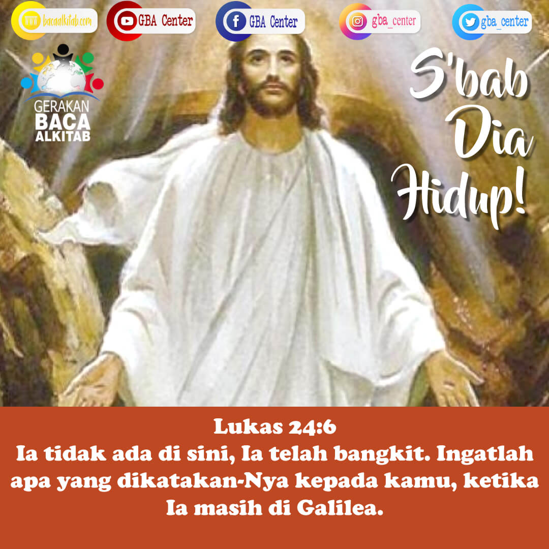 S’bab Dia Hidup! | Lukas 24:6 (TB) - Gerakan Baca Alkitab