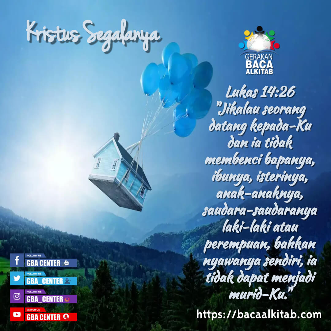 Kristus Segalanya | Lukas 14:26 (TB) - Gerakan Baca Alkitab
