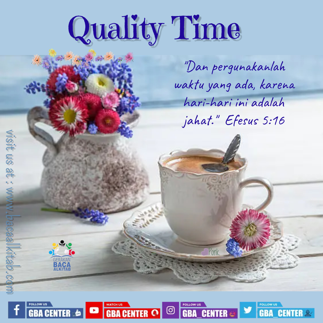 Quality Time | Efesus 5:16 (TB) - Gerakan Baca Alkitab