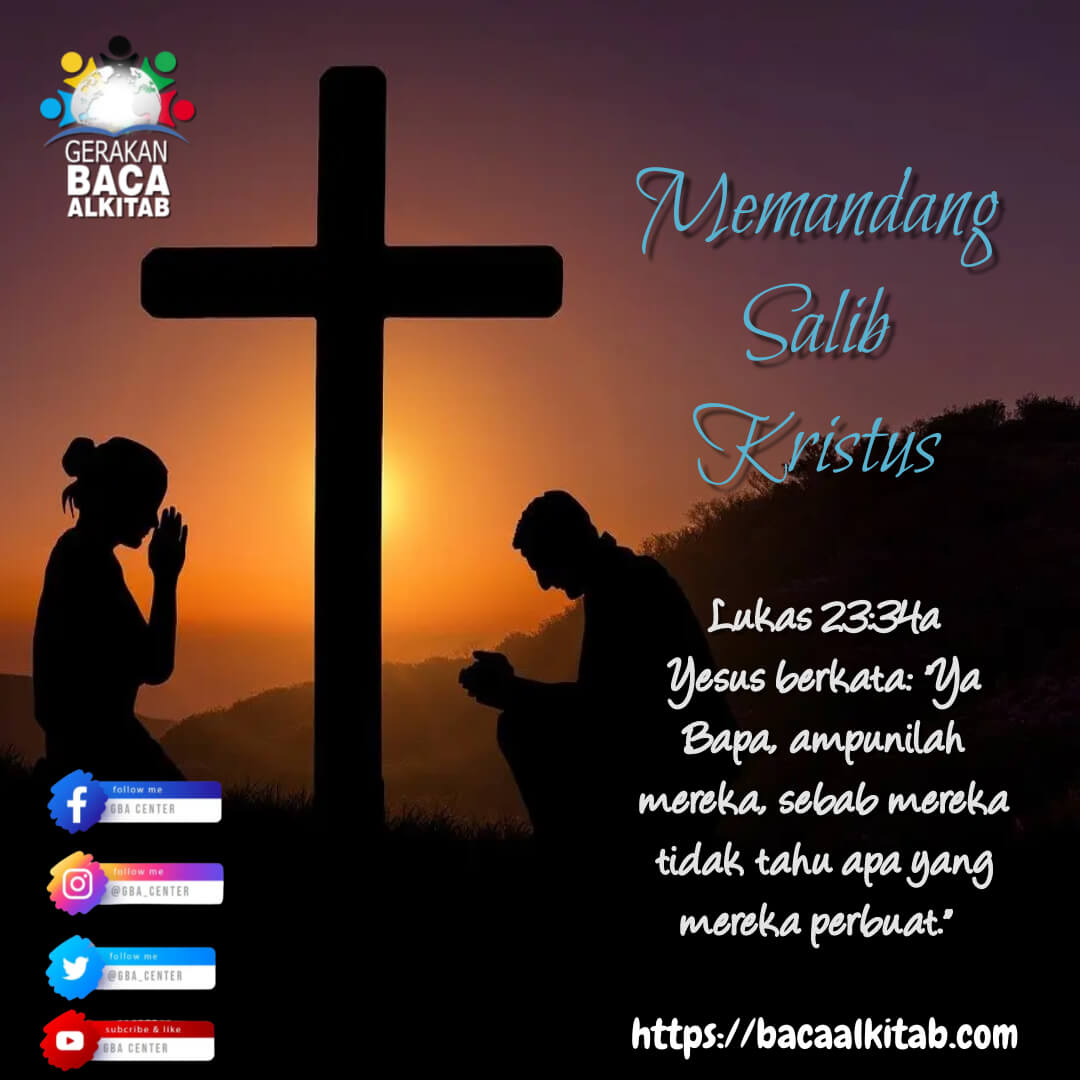 Memandang Salib Kristus | Lukas 23:34a (TB) - Gerakan Baca Alkitab