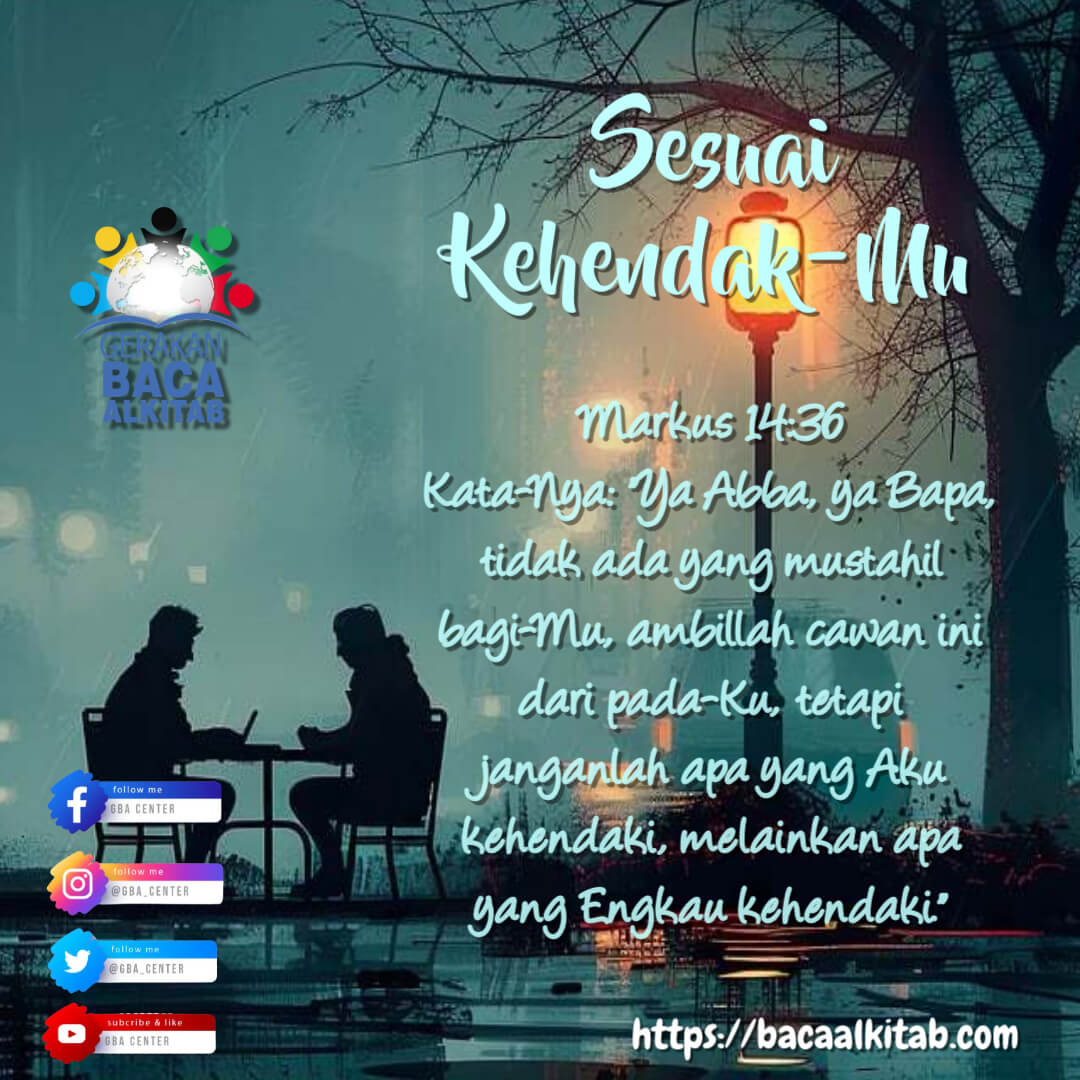 Sesuai Kehendak-Mu | Markus 14:36 (TB) - Gerakan Baca Alkitab