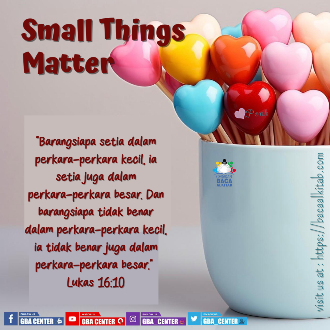 Small Things Matter | Lukas 16:10 (TB) - Gerakan Baca Alkitab