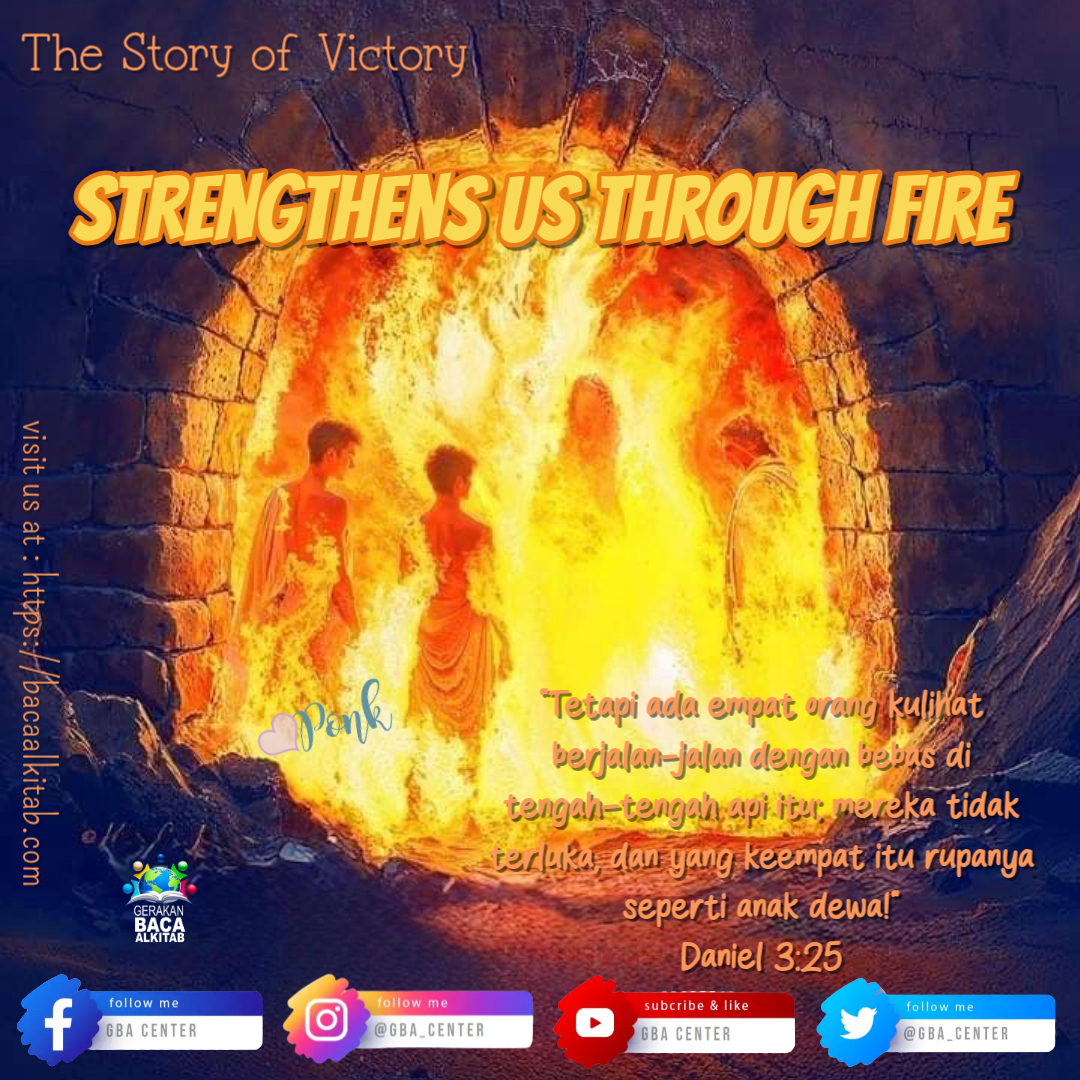 The Story of Victory: Strengthens Us Through Fire | Daniel 3:25 (TB ...